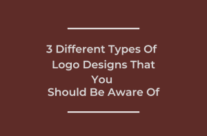 3 Different Types Of Logo Designs That You Should Be Aware Of